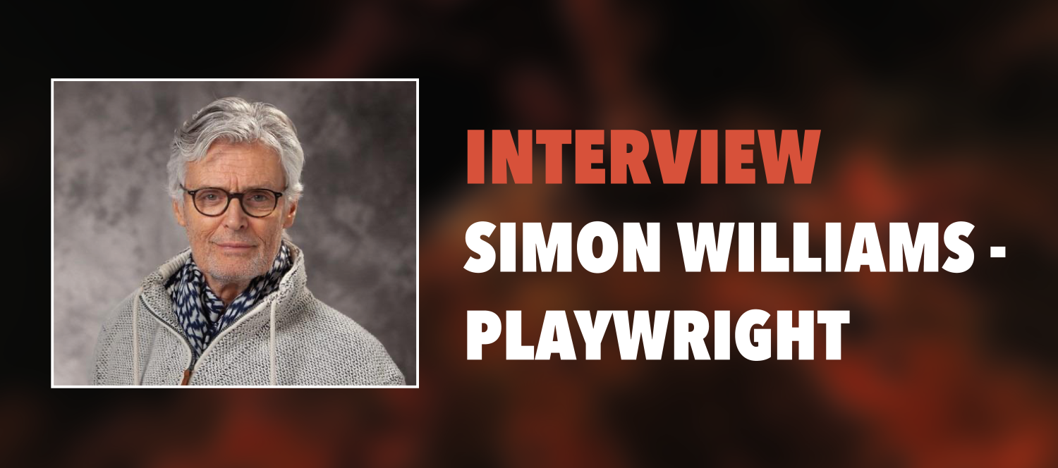 INTERVIEW: Simon Williams (Playwright) – Theatre Royal Windsor