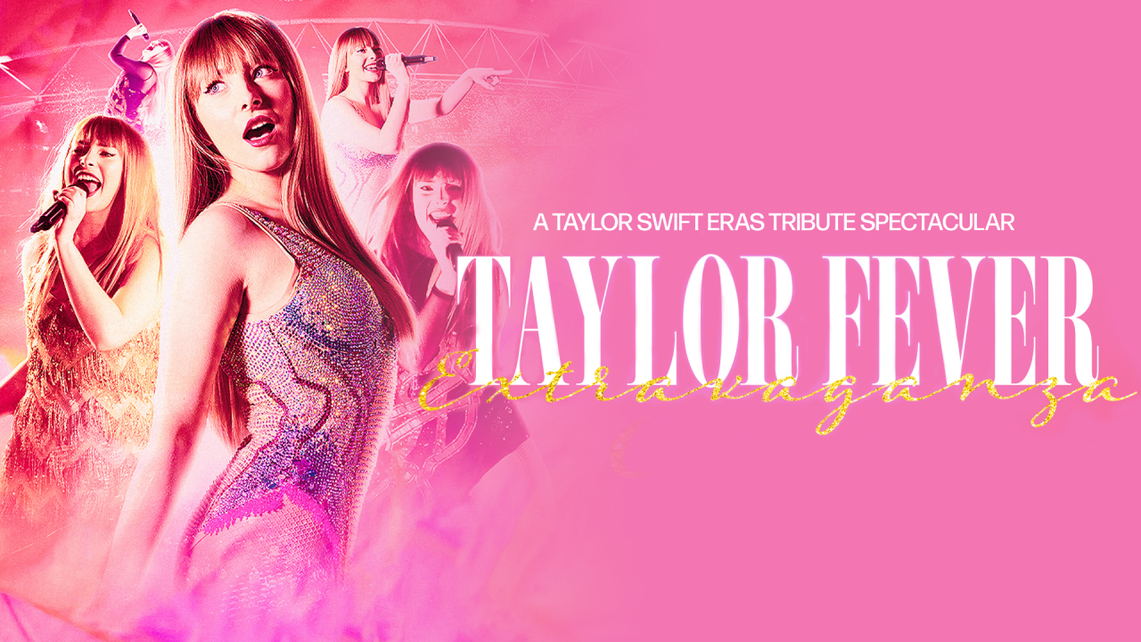 Taylor Fever Extravaganza – Theatre Royal Windsor